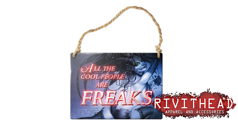 All the cool people are FREAKS | metal sign